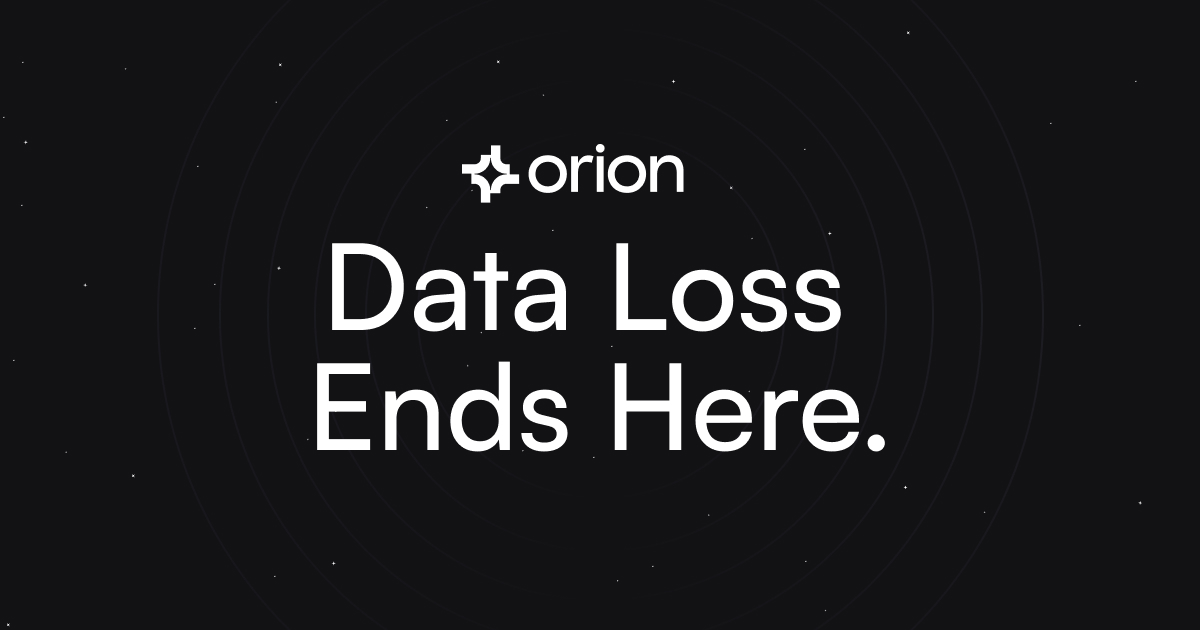 Orion security | Data Loss Ends Here.
